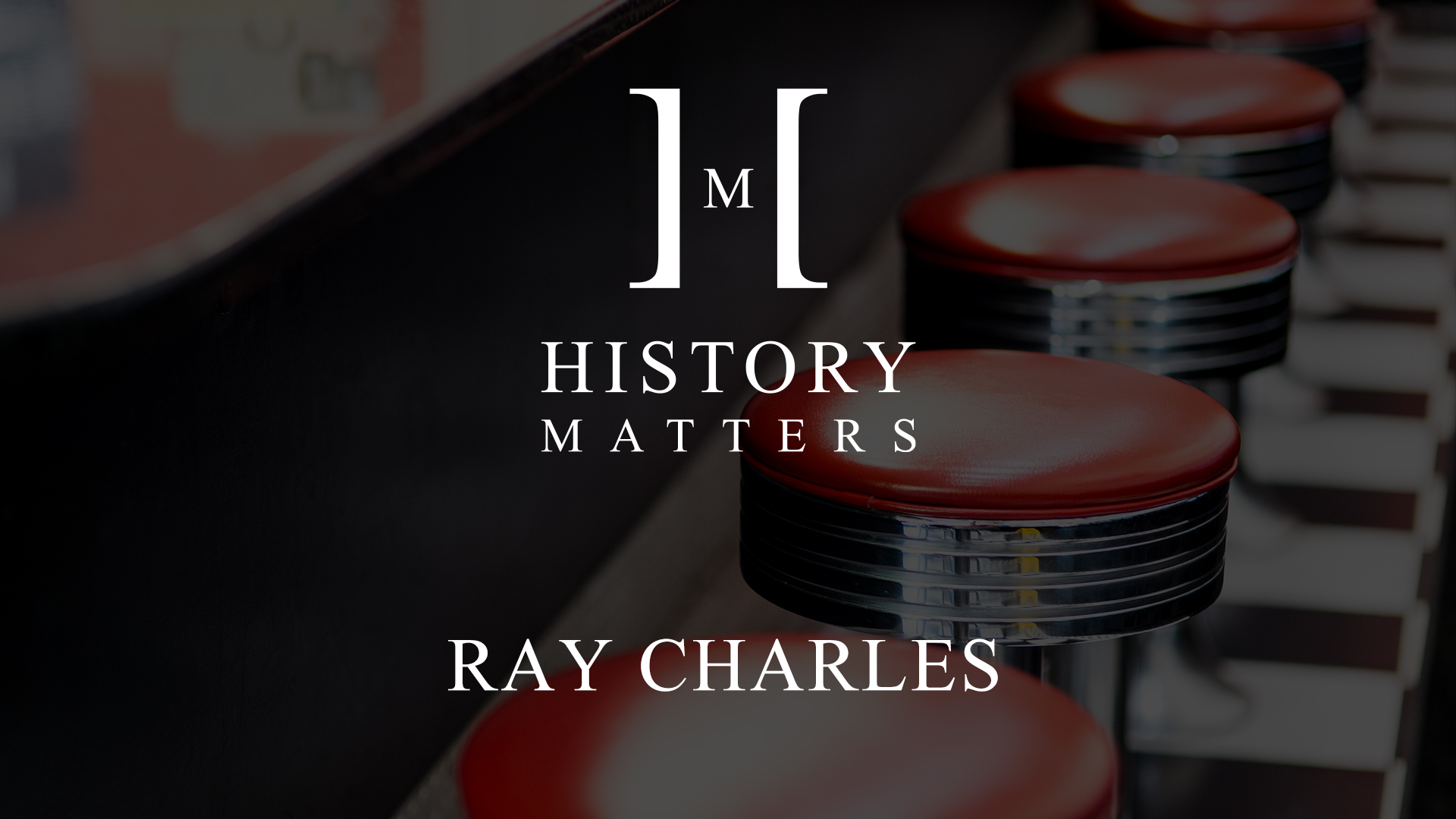 History Matters | Ray Charles | C&I An Idea Agency
